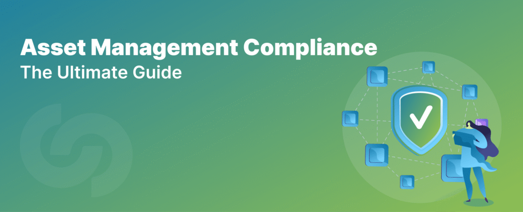 The Ultimate Guide to Asset Management Compliance
