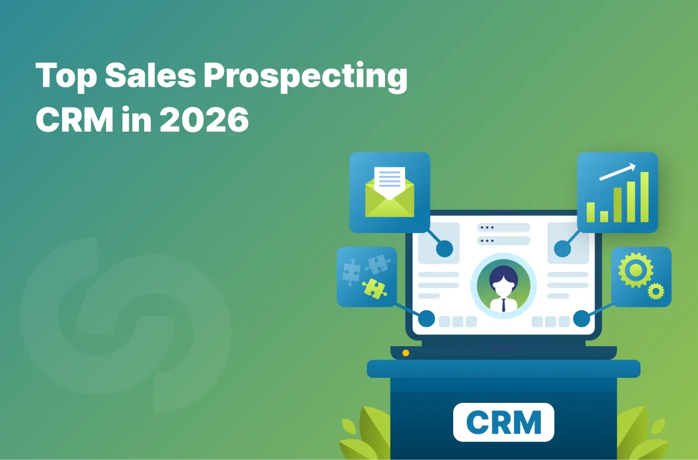 10 Best Sales Prospecting CRM 2026 to Fix Slow Outreach